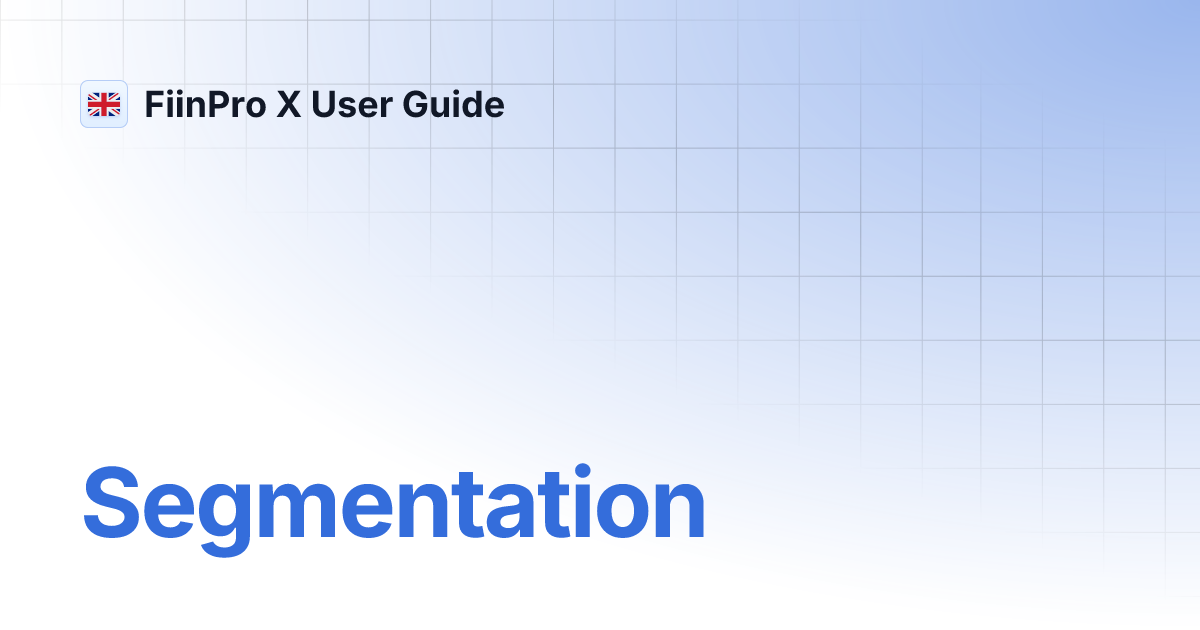 Segmentation | FiinPro X User Guide